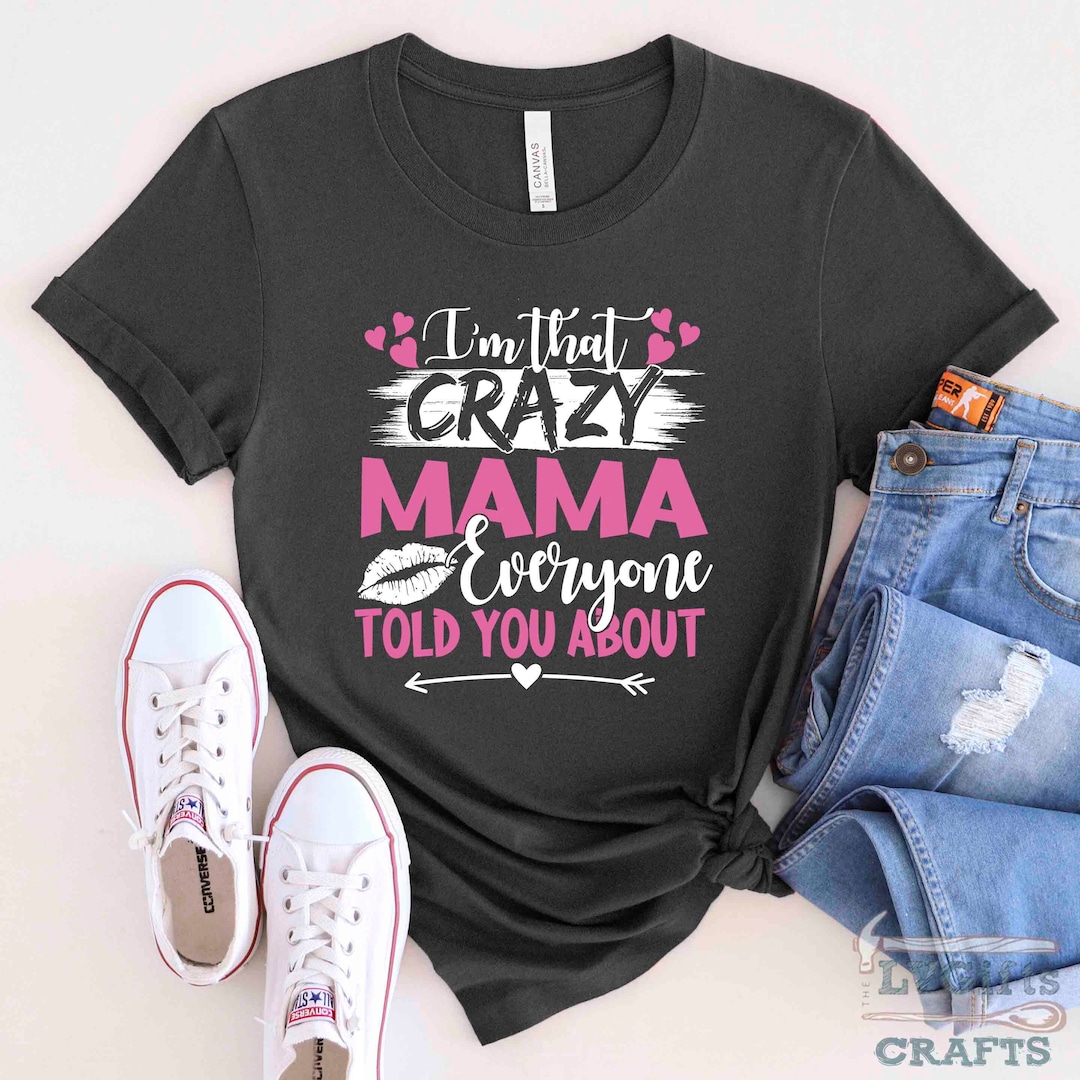 Mom Shirt, I'm That Crazy Mama, Mom Gift, Mother Gift, Mom Birthday ...