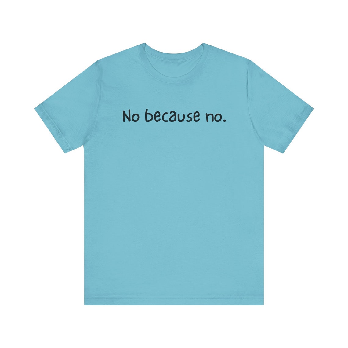 No Because No T-shirt | Mona Nanalan Design | Nanalan No Unisex T-shirt ...