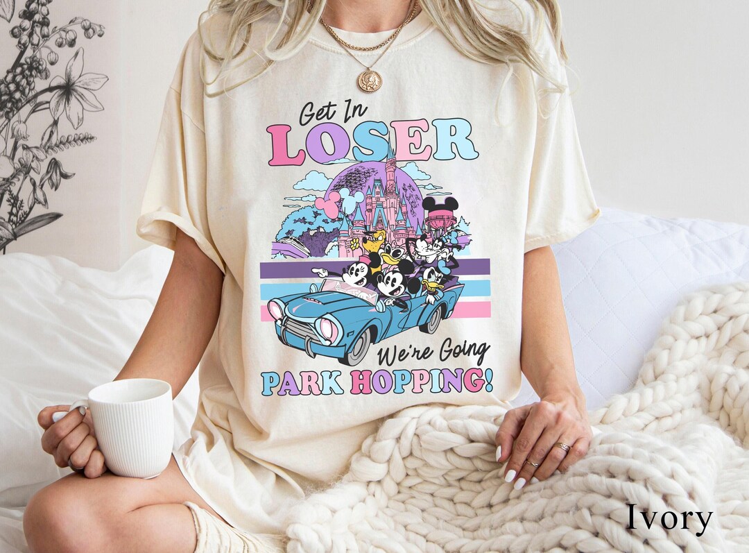 Vintage Get in Loser We're Going Park Hopping Comfort Colors Shirt ...