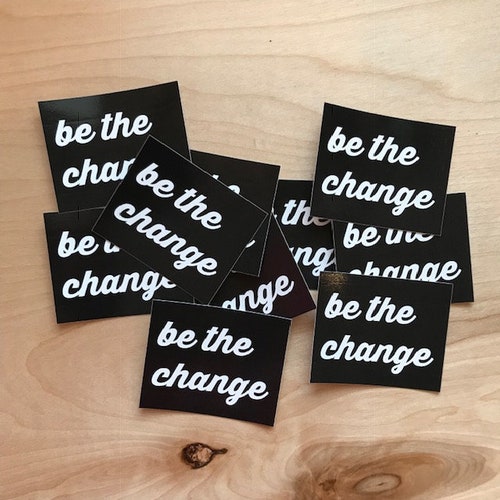 Be the Change Vinyl Sticker Motivational Sticker Decal - Etsy