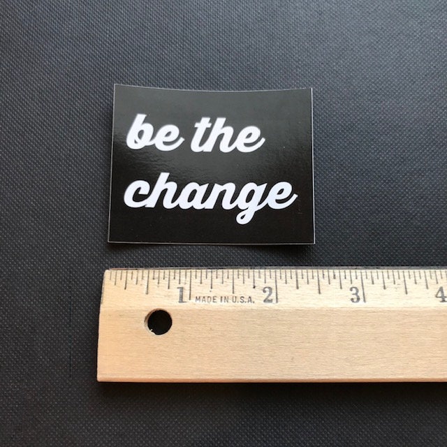 Be The Change vinyl sticker | Etsy