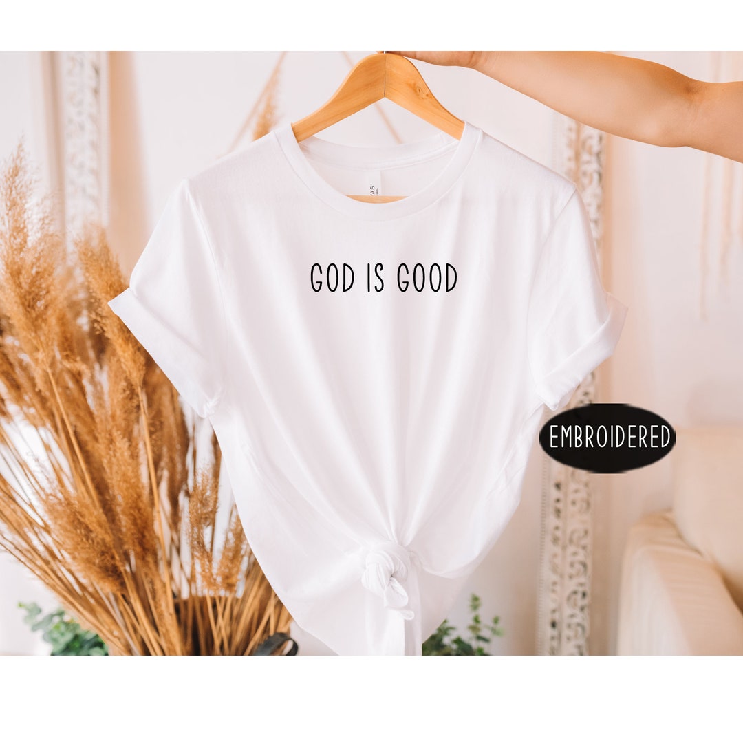 God is Good Shirt, Faith T-shirt, Christian Shirt, Faith Shirt ...