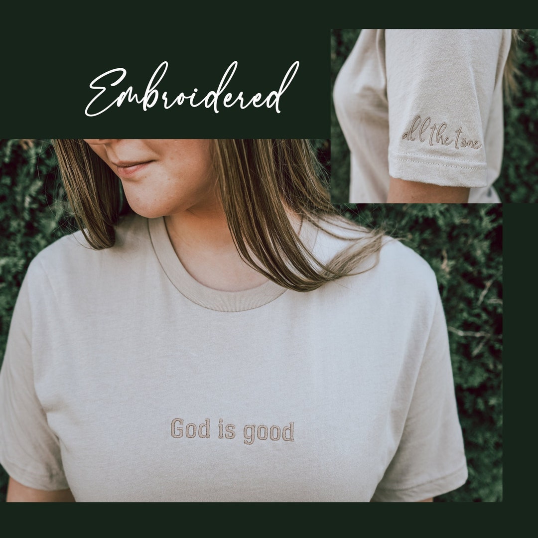 Embroidered God is Good Shirt, God is Good All the Time, Christian ...