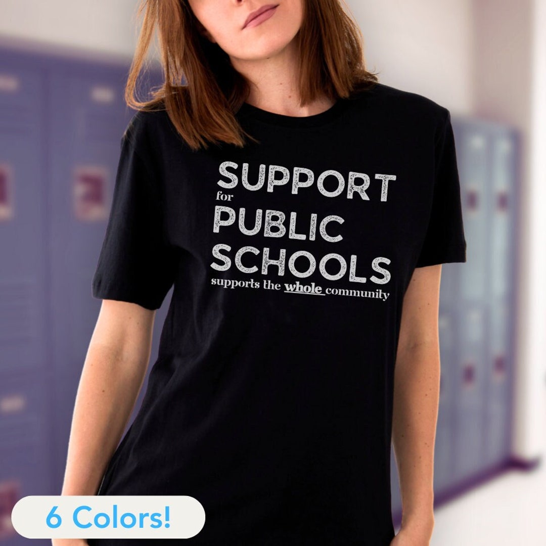 Support Public Schools Statement T-shirt, Support the Whole Community ...