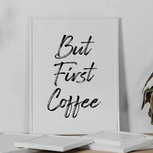 But First Coffee Printable Art, but First Coffee Poster, Typography ...