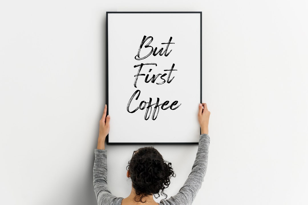 But First Coffee Printable Art, but First Coffee Poster, Typography ...