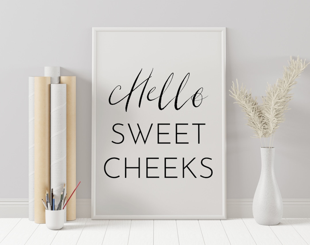 Hello Sweet Cheeks Printable Art, Hello Sweet Cheeks Poster, Typography ...