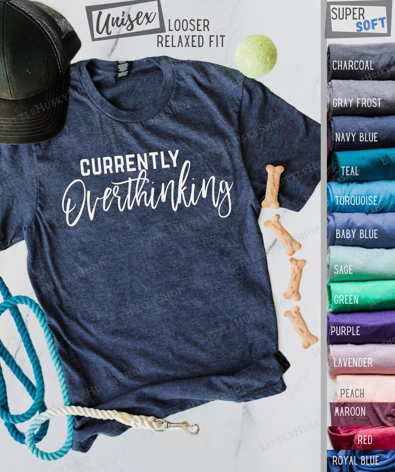 Currently Overthinking Funny Shirt - Overthink Everything Sarcastic T ...