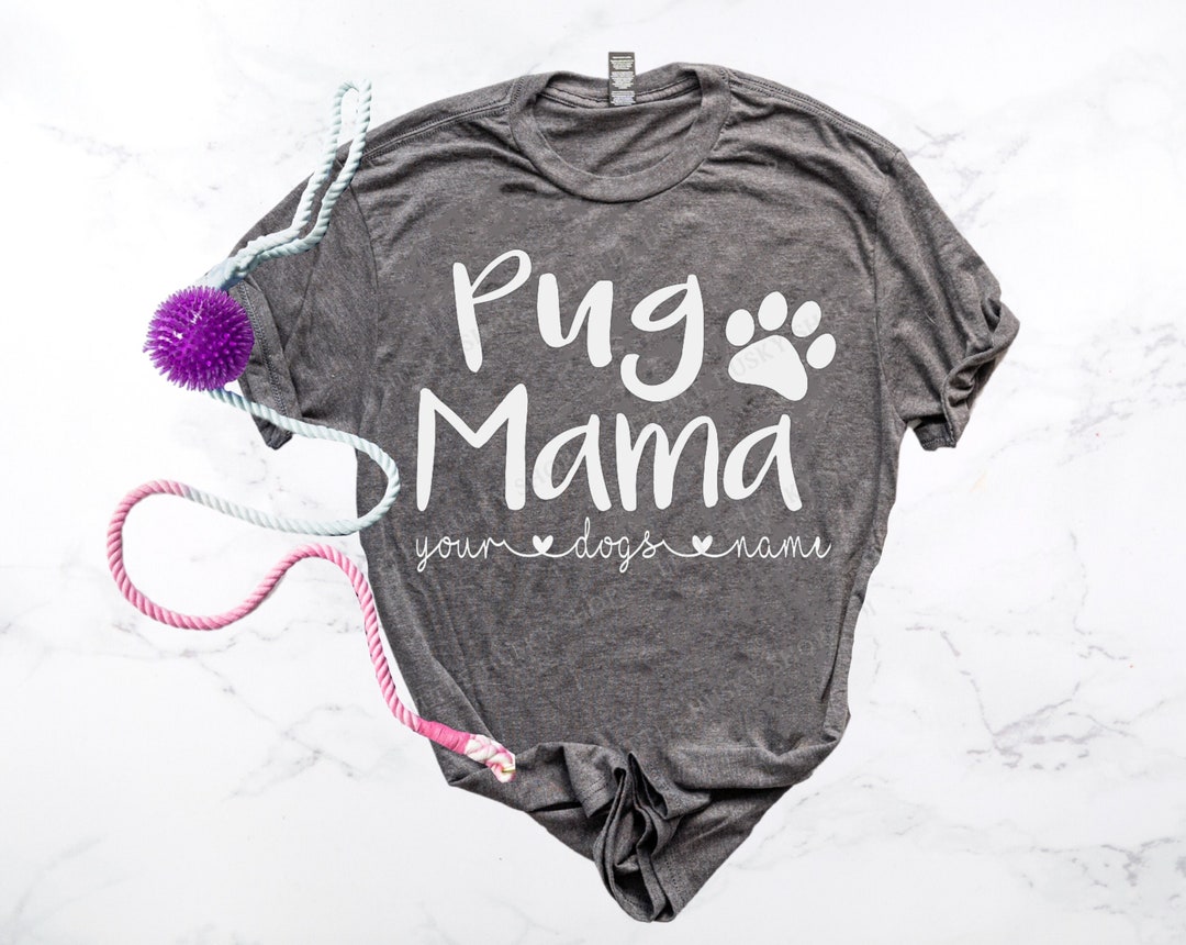 PUG Mama Custom Pug Mom Shirt (or Any Breed) Pug Lover - Soft Cute Pug ...