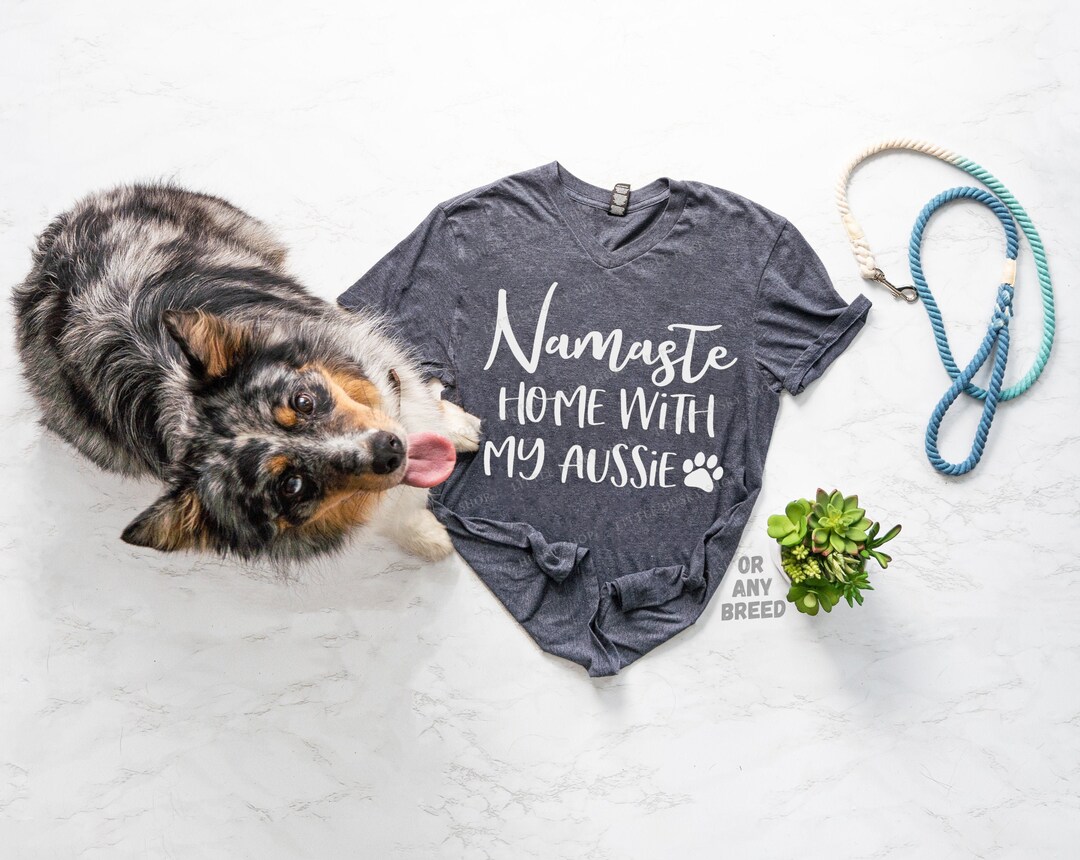 Namaste Home With My Aussie or Any Breed Australian Shepherd - Etsy