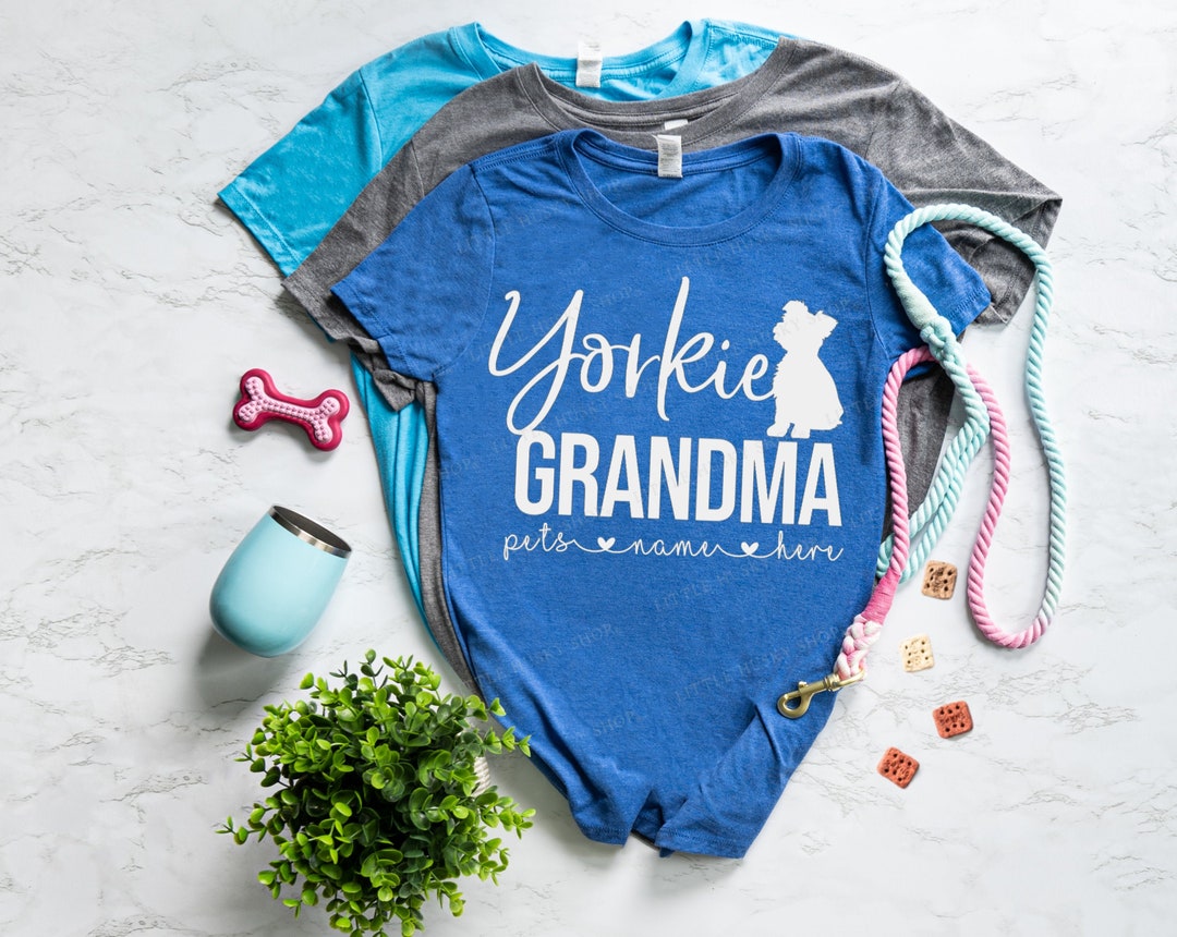 Yorkie Grandma Shirt - Personalized With Your Dog's Name - Yorkie Gma ...