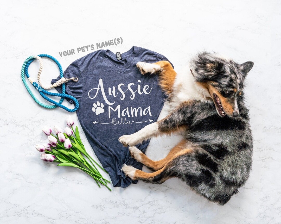 Custom Aussie Mama Shirt - Your Dog's Name Here Customize Dog Mom Shirt ...