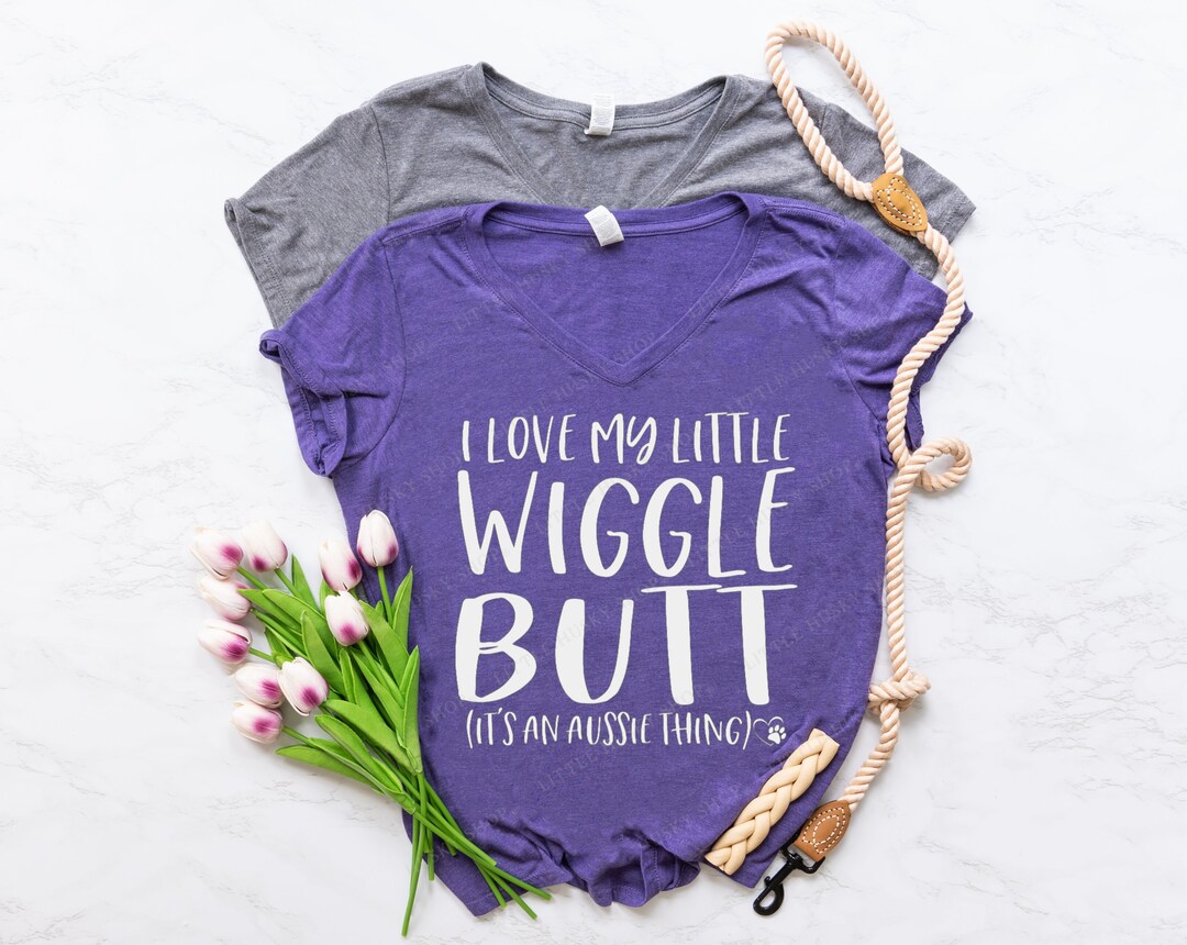 I Love My Little Wiggle Butt - It's an Aussie Thing Shirt - Funny Aussie Wigglebutt Shirt - Gift ...
