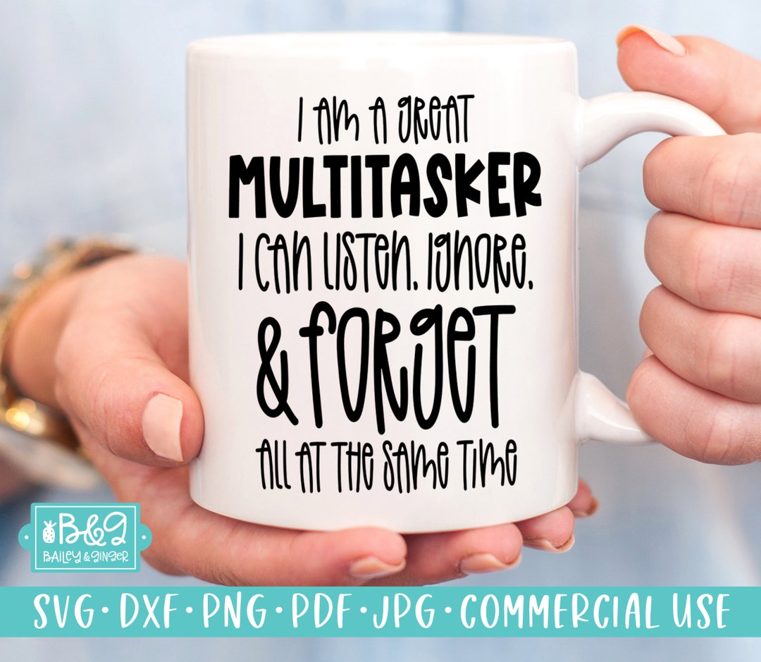 Multitasker I Can Listen, Ignore and Forget - Sarcastic SVG Cut File ...