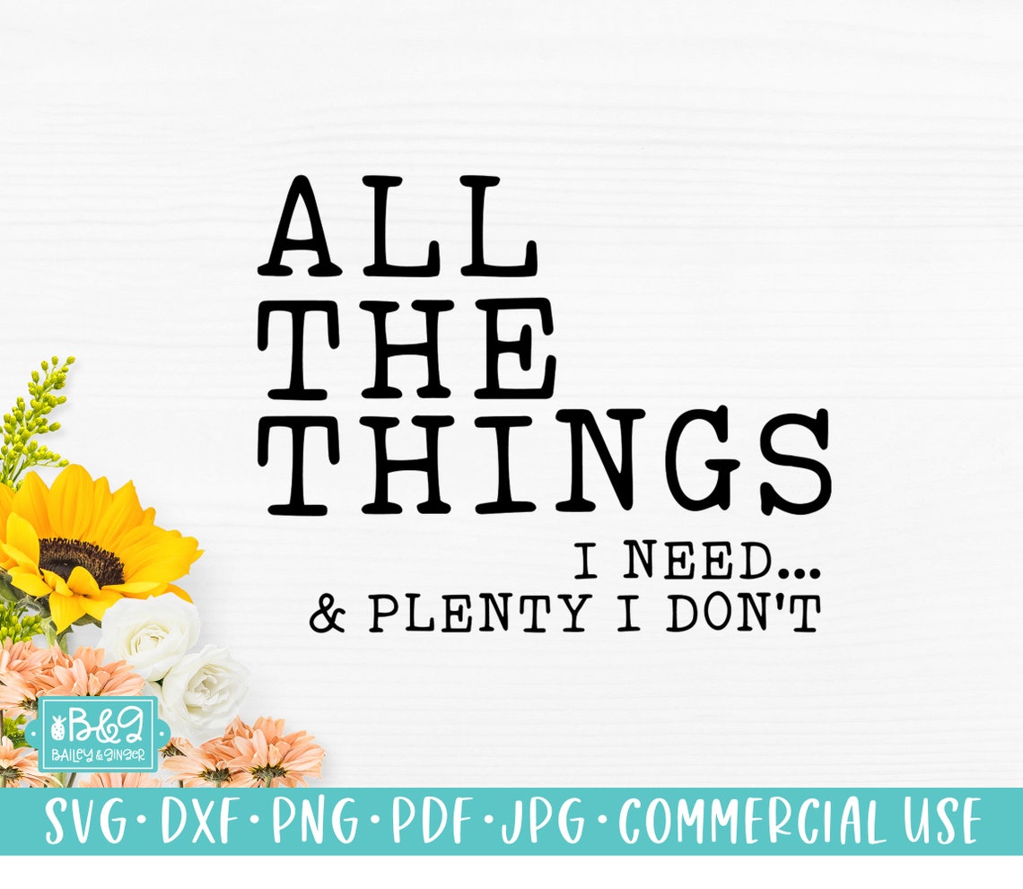 Sarcastic Tote Bag SVG - All the Things I Need and Plenty I Don't SVG ...