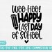 Happy Last Day of School SVG Cut Files for Cricut & Silhouette - Etsy