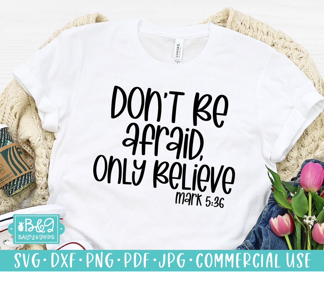 Christian Saying SVG, Don't Be Afraid Only Believe Bible Verse SVG ...