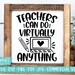 Teachers Can Do Virtually Anything SVG File, Online Teacher Quote SVG ...