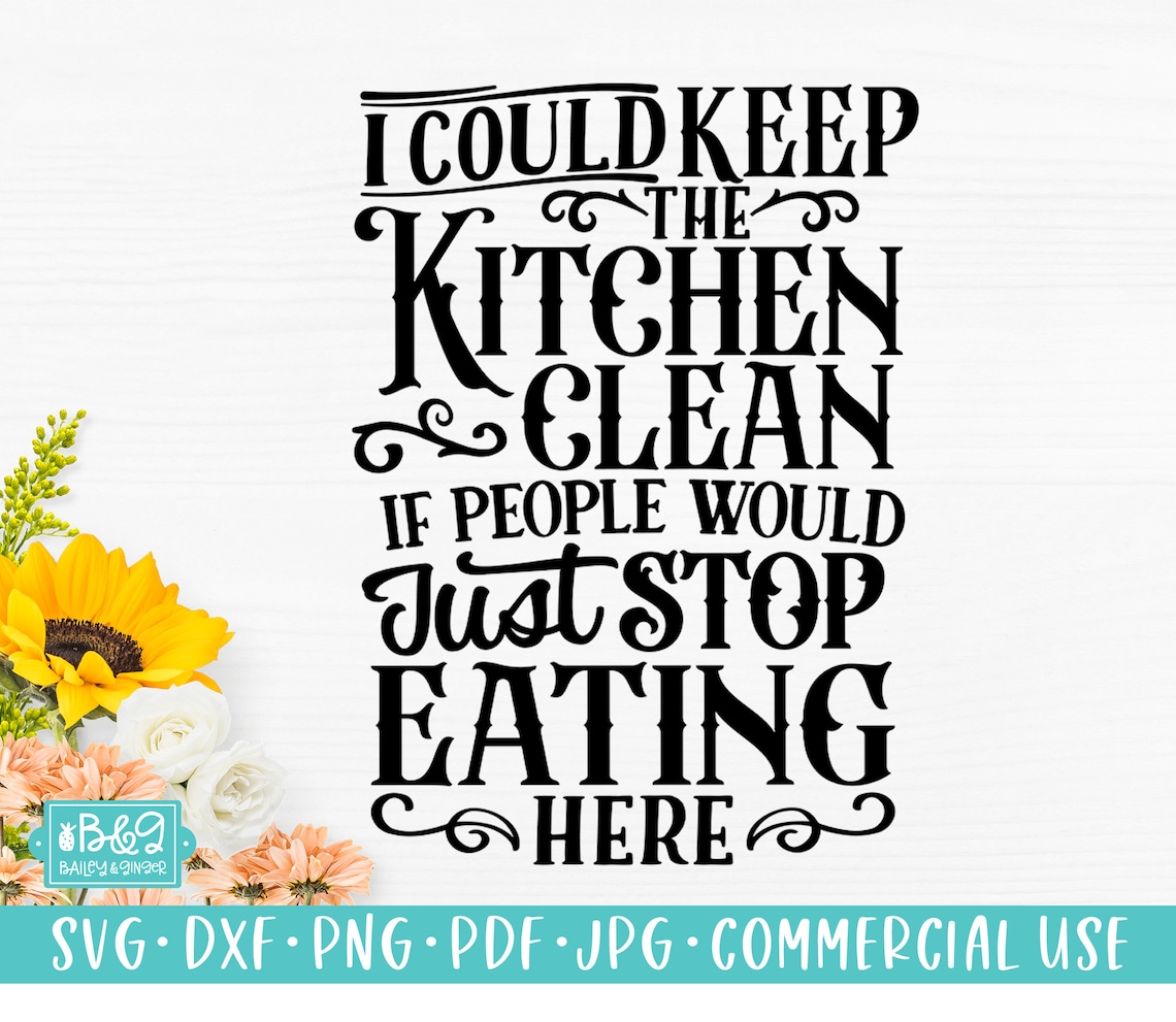 Kitchen SVG, Funny Sign SVG, I Could Keep This Kitchen Clean, Farmhouse ...