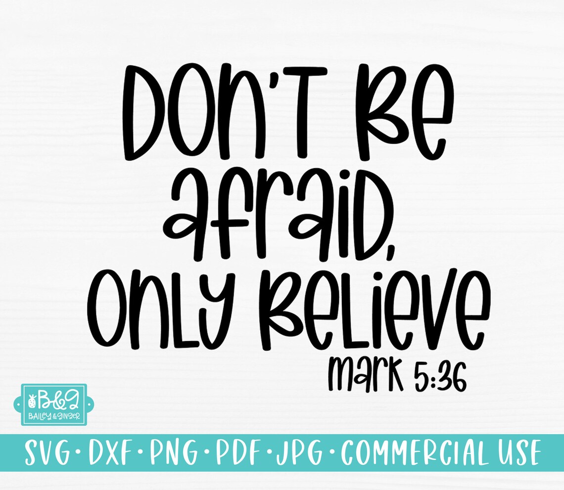 Christian Saying SVG, Don't Be Afraid Only Believe Bible Verse SVG ...