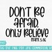Christian Saying SVG, Don't Be Afraid Only Believe Bible Verse SVG ...
