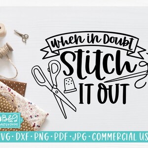 Funny Sewing Quote SVG - When in Doubt Stitch It Out, Funny Quilter SVG ...