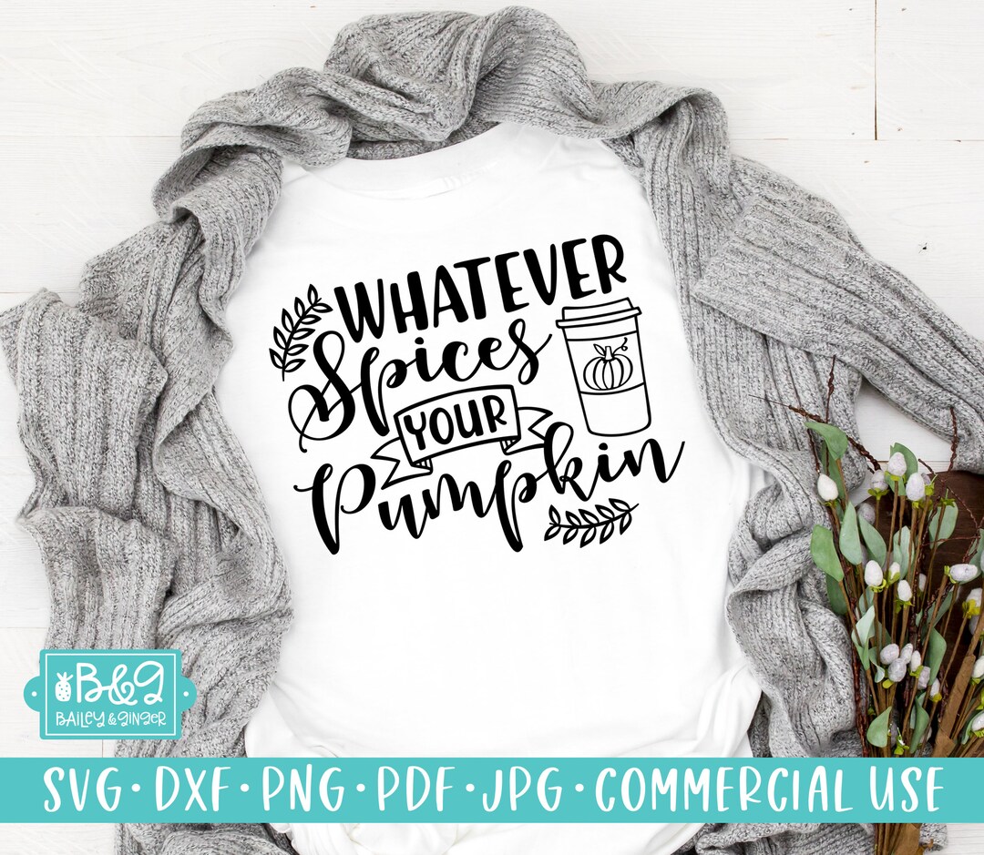Fall SVG Cutting File, Whatever Spices Your Pumpkin, Autumn Quote SVG ...