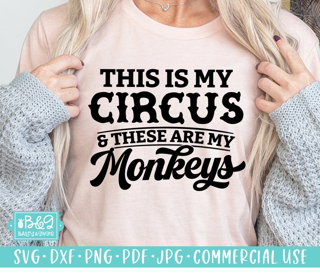 This is My Circus These Are My Monkeys - Sarcastic SVG Cut File for ...