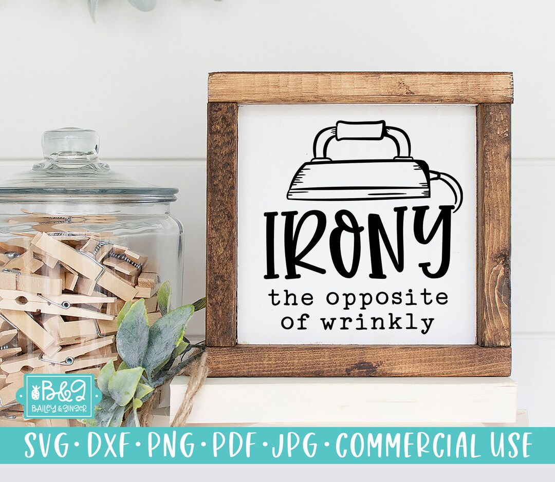 Funny Laundry SVG, Farmhouse SVG, Irony the Opposite of Wrinkly ...