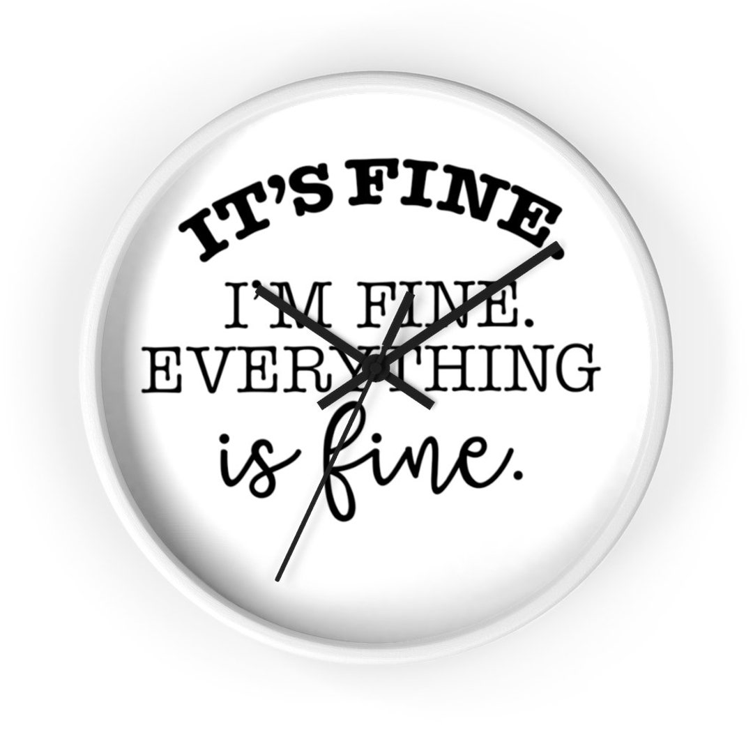 It's Fine I'm Fine Everything's Fine Wall Clock - Etsy