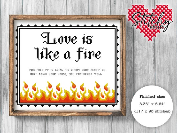 Love is Like A Fire Whether It Will Warm Your Heart or Burn | Etsy