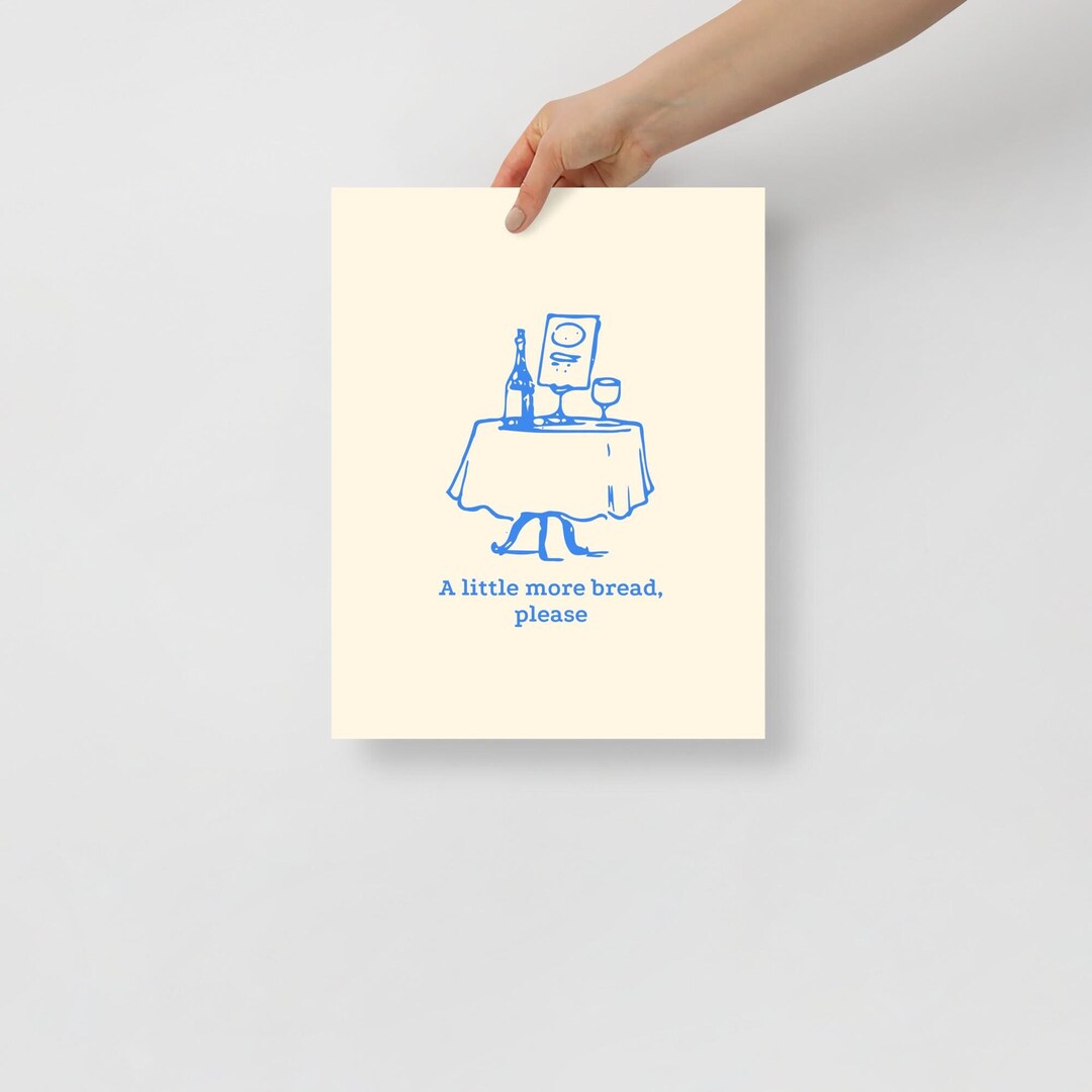 Funny Bread Poster A Little More Bread Please Restaurant Wall Art