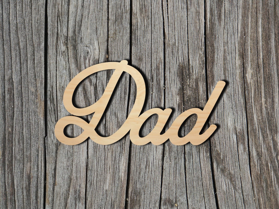 Dad Wood Sign - Multiple Sizes - Laser Cut Unfinished Wood Cutout ...