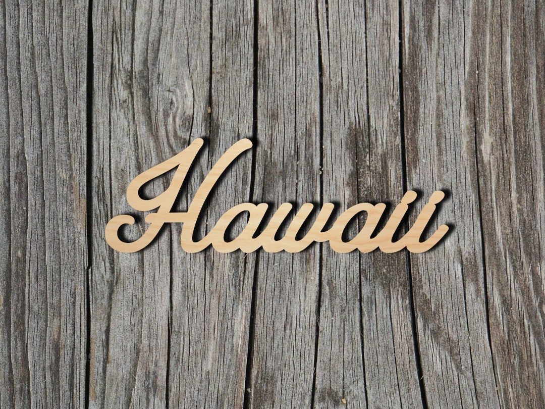 Hawaii Wood Sign - Laser Cut Unfinished Wood Cutout Shapes - Always ...
