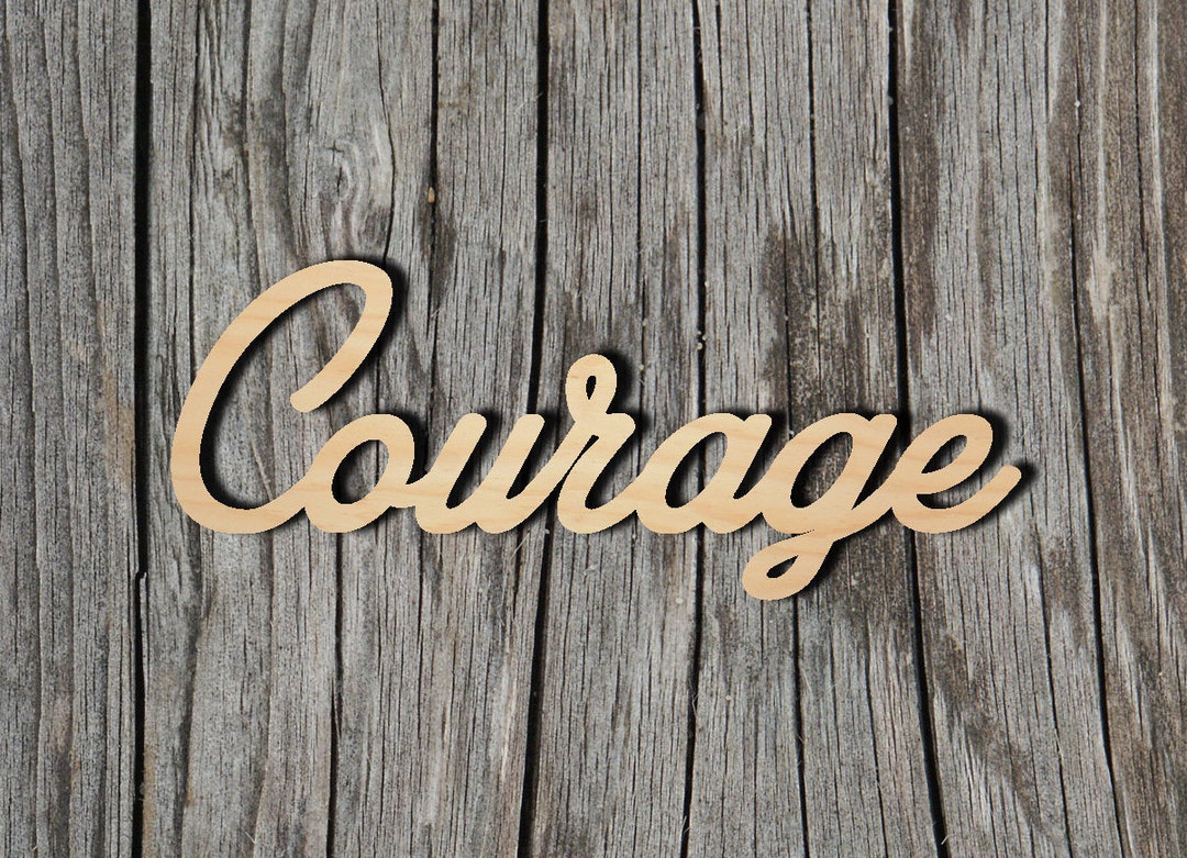 Courage Wood Sign - Laser Cut Unfinished Wood Cutout Shapes - Always ...