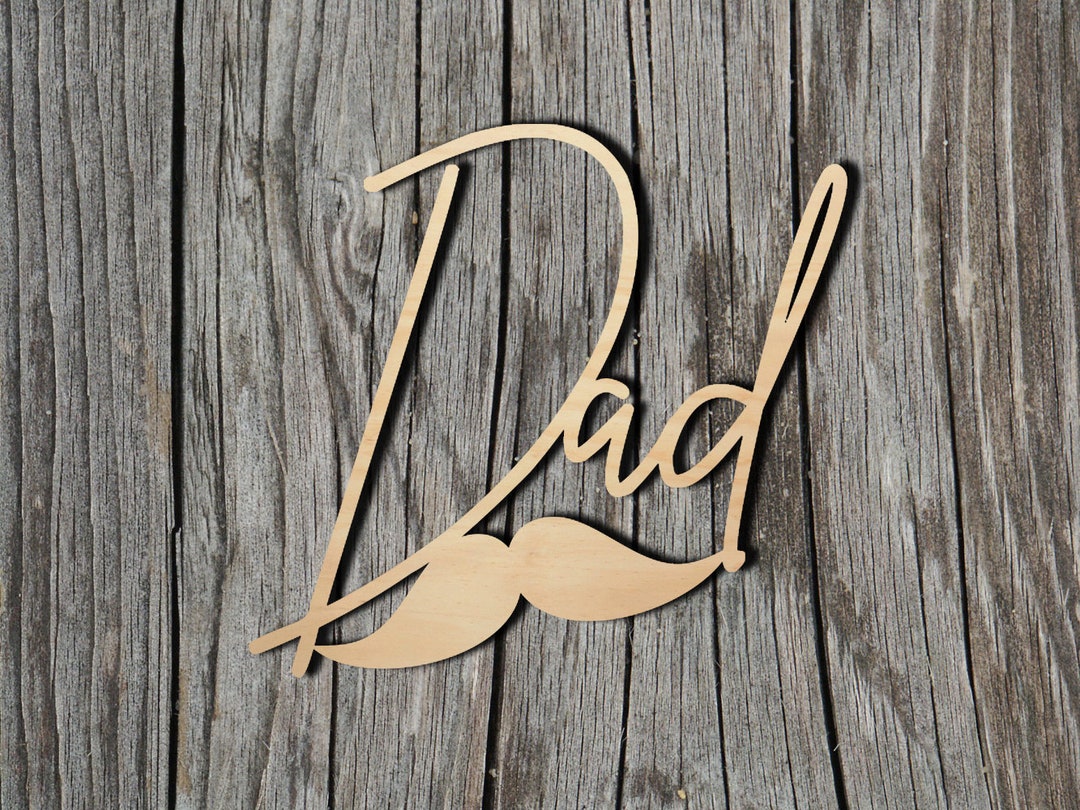 Dad Wood Sign - Multiple Sizes - Laser Cut Unfinished Wood Cutout ...