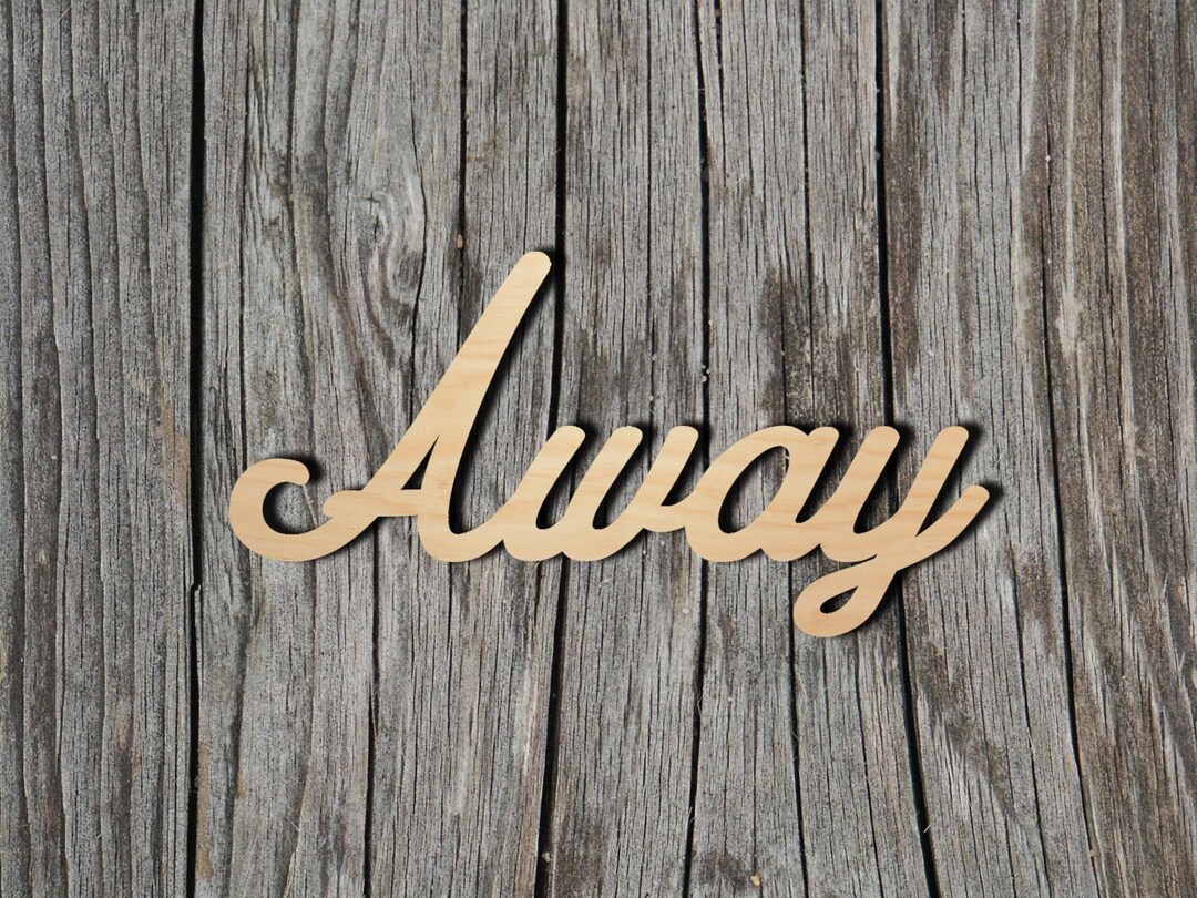 Away Wood Sign - Laser Cut Unfinished Wood Cutout Shapes - Always Check ...