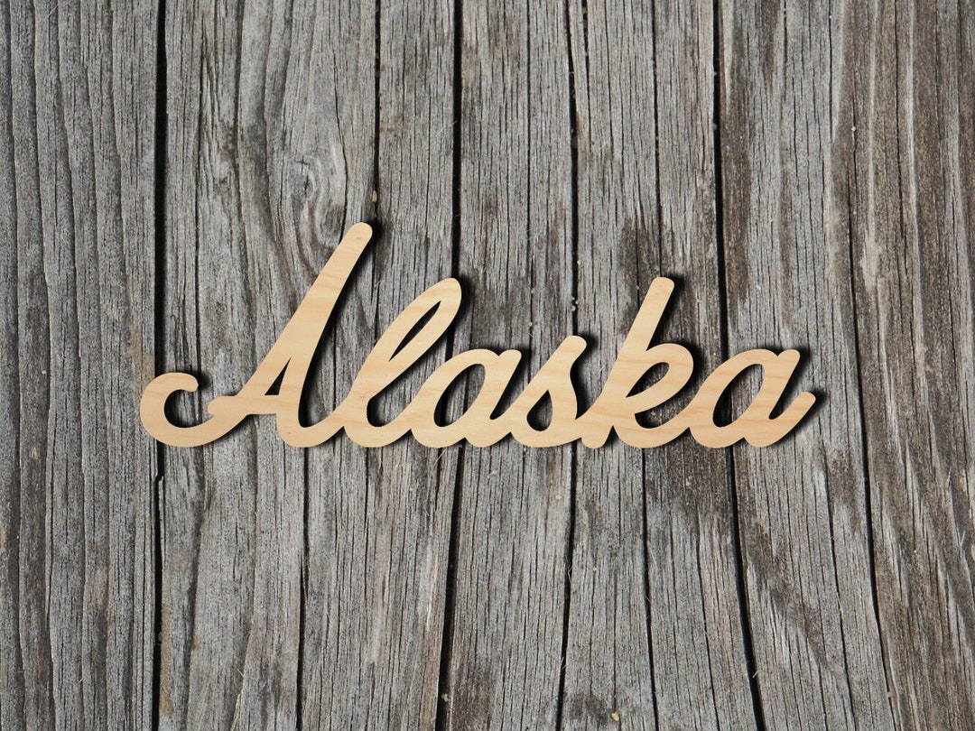 Alaska Wood Sign - Laser Cut Unfinished Wood Cutout Shapes - Always ...