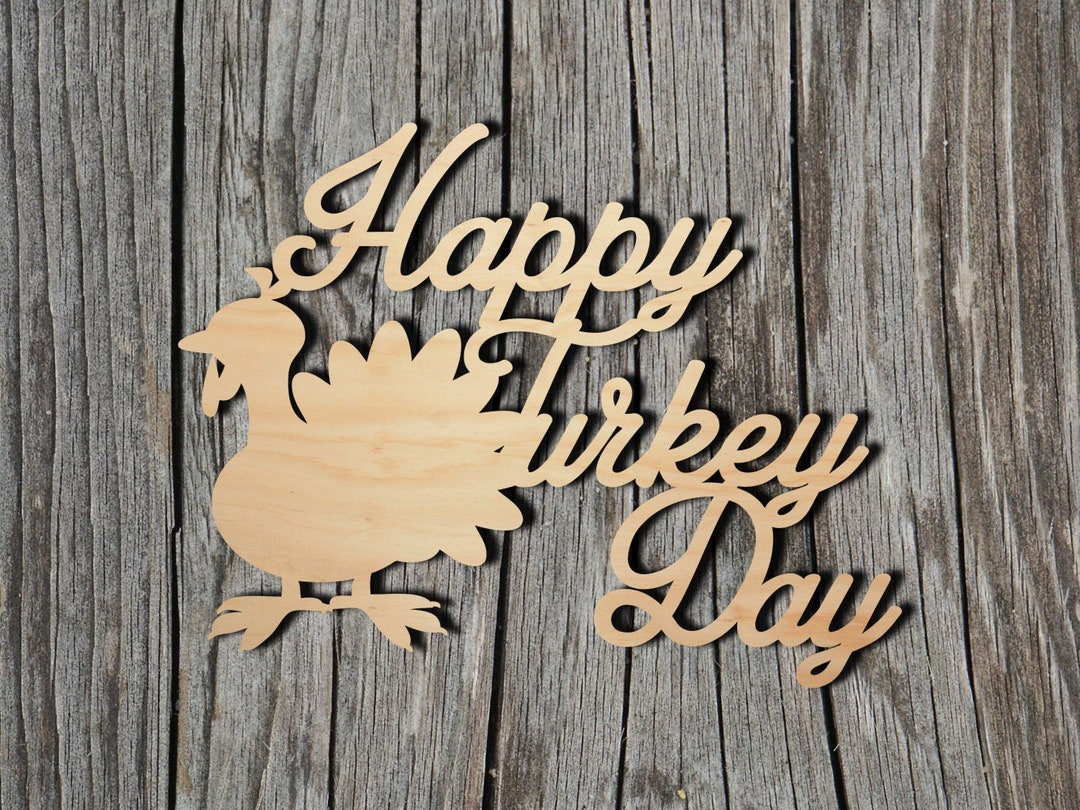Happy Turkey Day Sign - Multiple Sizes - Laser Cut Unfinished Wood ...