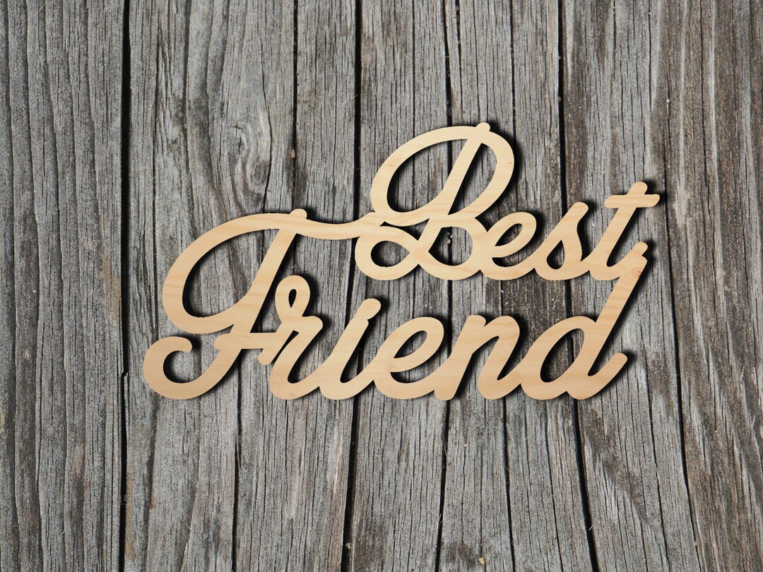 Best Friend Wood Sign - Laser Cut Unfinished Wood Cutout Shapes ...