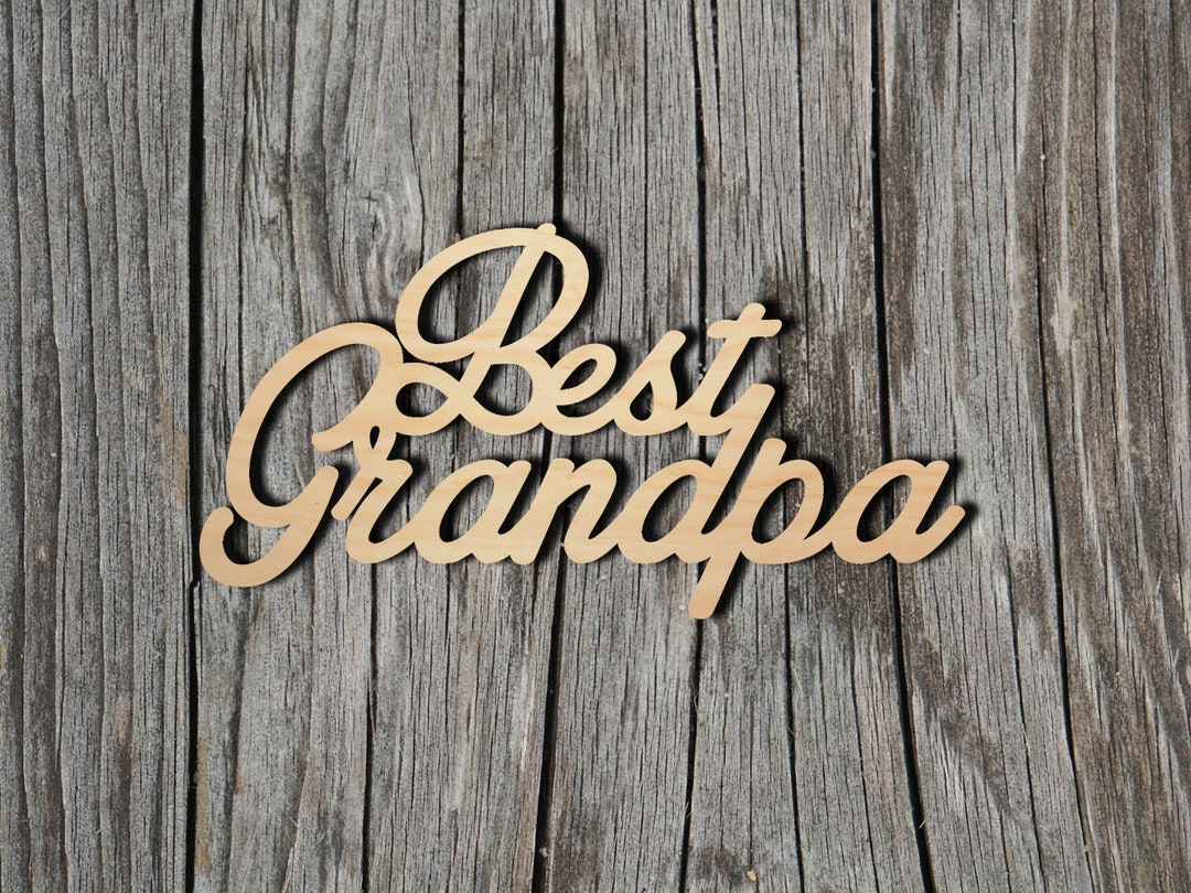 Best Grandpa Wood Sign - Multiple Sizes - Laser Cut Unfinished Wood ...