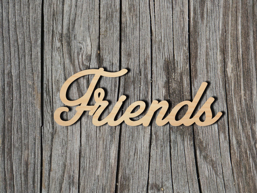 Friends Wood Sign - Laser Cut Unfinished Wood Cutout Shapes - Always ...