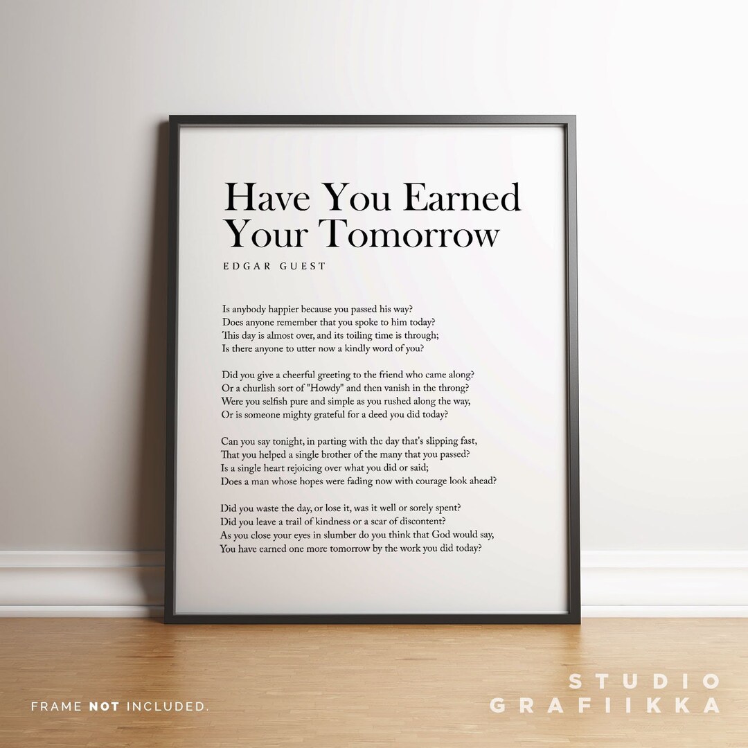 Have You Earned Your Tomorrow - Edgar Guest Poster - Motivational Poem ...