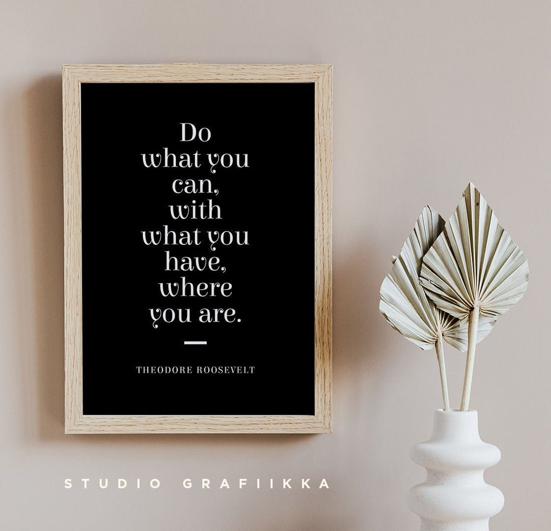 Theodore Roosevelt Quote Print - Do What You Can 2 - UNFRAMED Poster ...