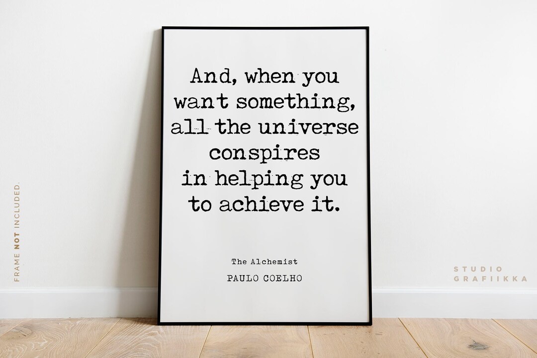 And When You Want Something, All the Universe Conspires in Helping You ...