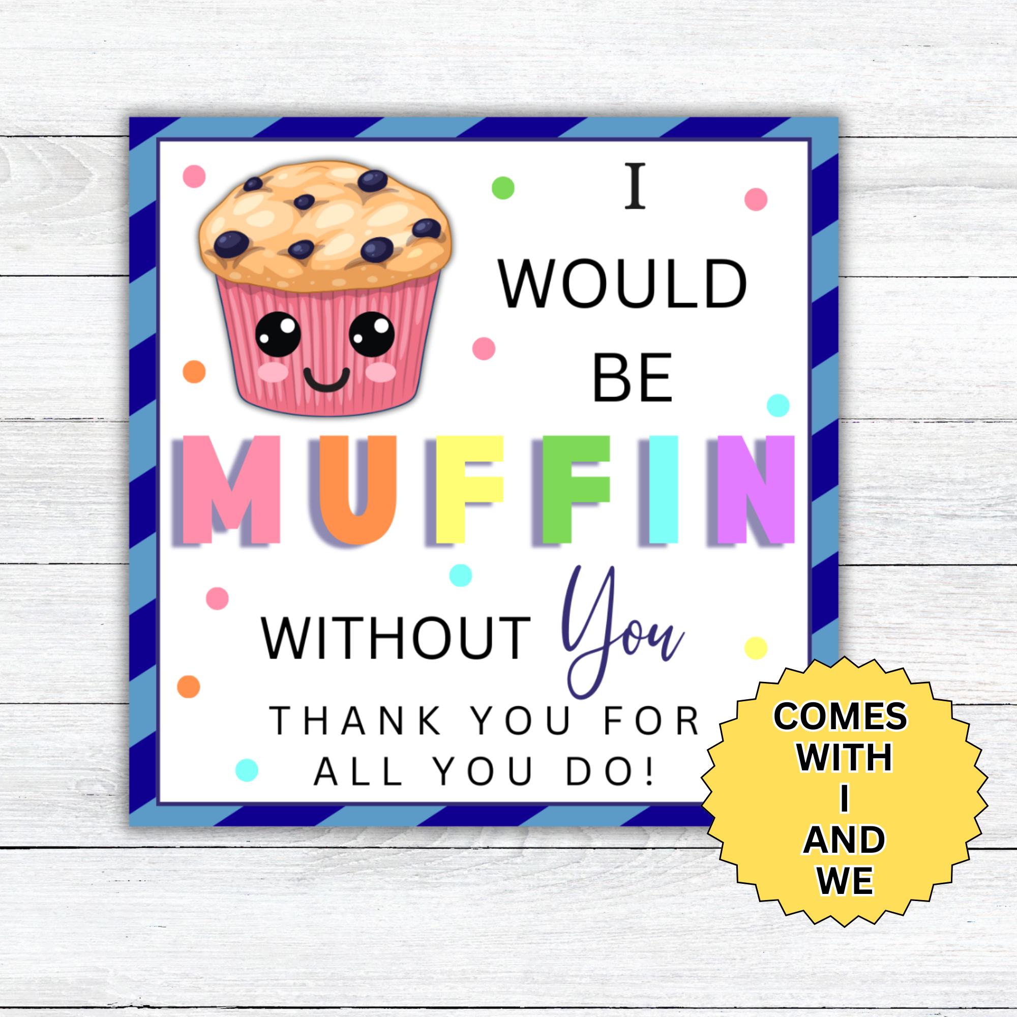 Appreciation Gift Tag, Muffin Without You Teacher Appreciation Gift ...