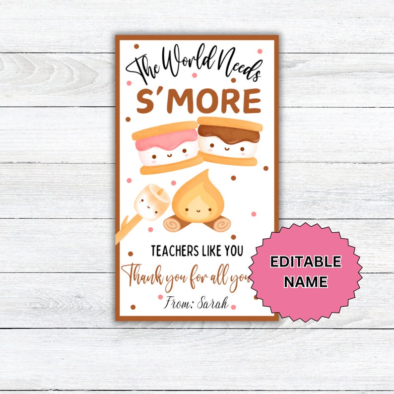 Editable the World Needs S'more Teachers Like You Gift Tag, Teacher ...