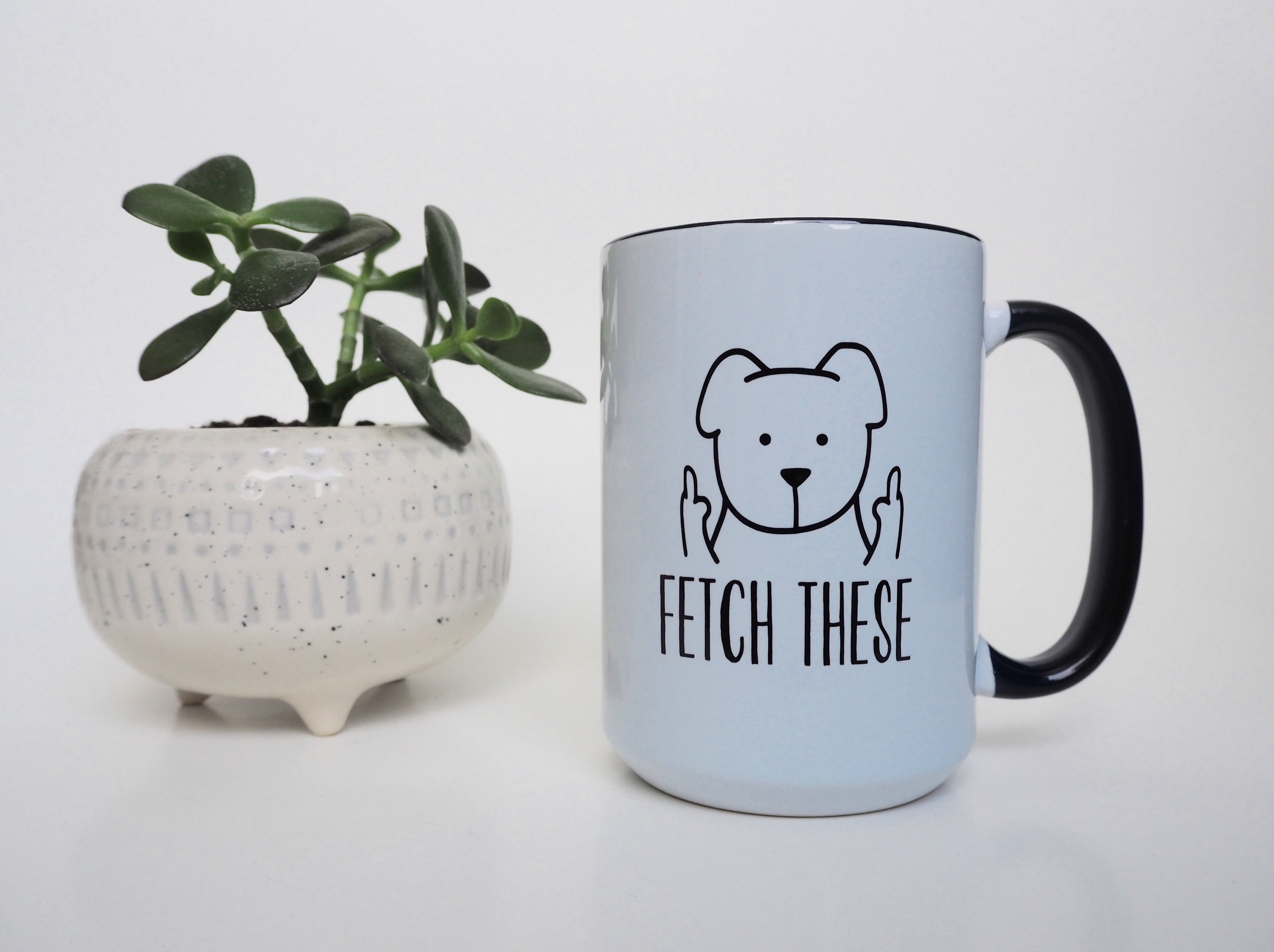 Fetch These Mug | Funny Mug | Funny Coffee Mug | 11oz Mug | Pet Mug ...