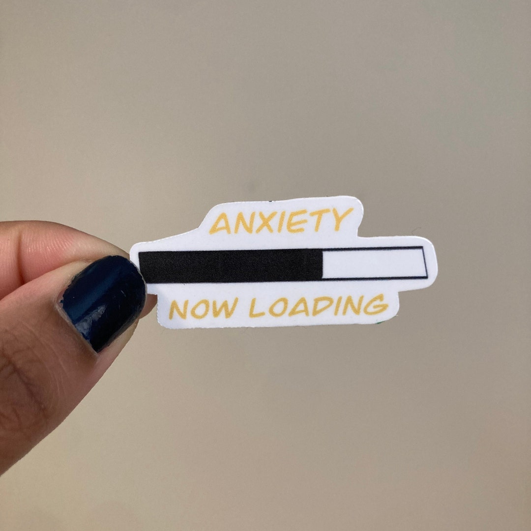 Anxiety Now Loading Sticker Water Scratch Resistantanxiousshyanti ...