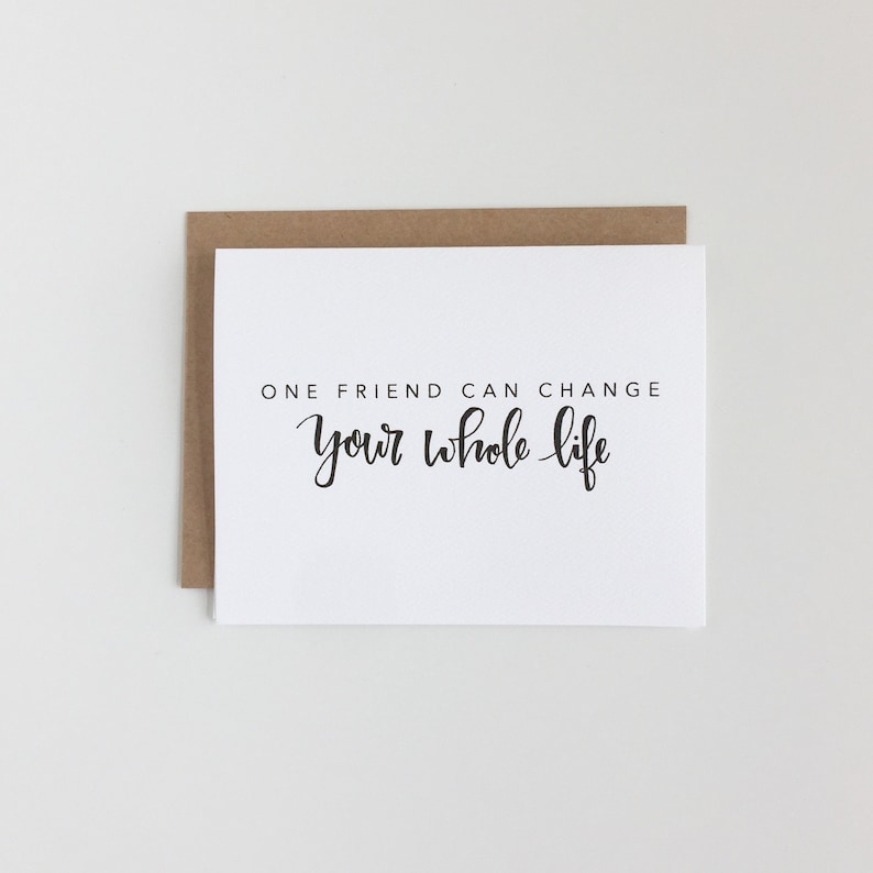 One Friend Can Change Your Whole Life Card - Etsy